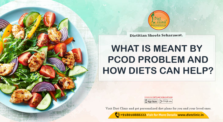 What is meant by PCOD problem and how diets can help
