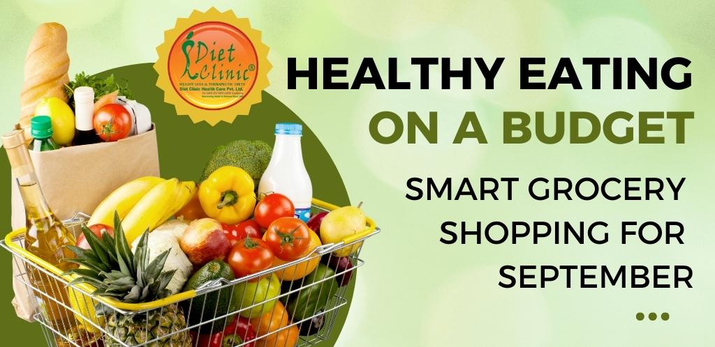 Healthy Eating on a Budget: Smart Grocery Shopping for September