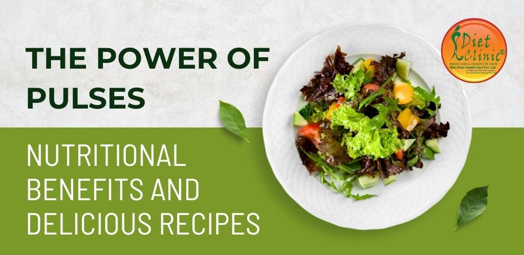 The Power of Pulses: Nutritional Benefits and Delicious Recipes